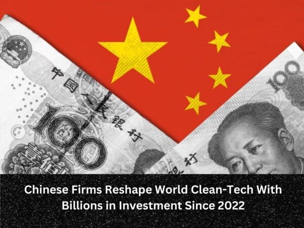 Chinese Reshape World Clean-Tech With Billions in Investment